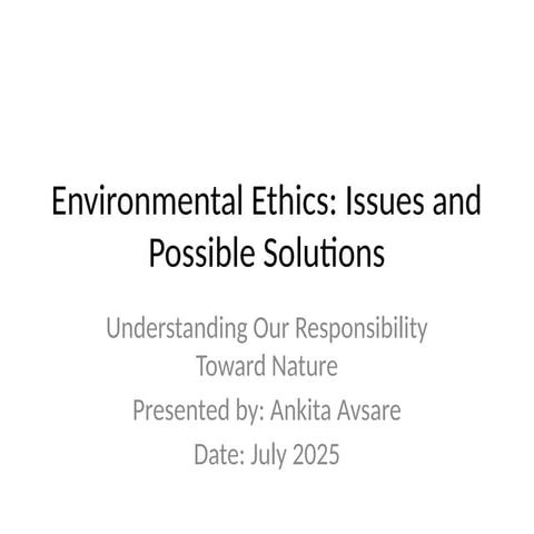 Environmental Ethics: issues and possible solutions | PPTX