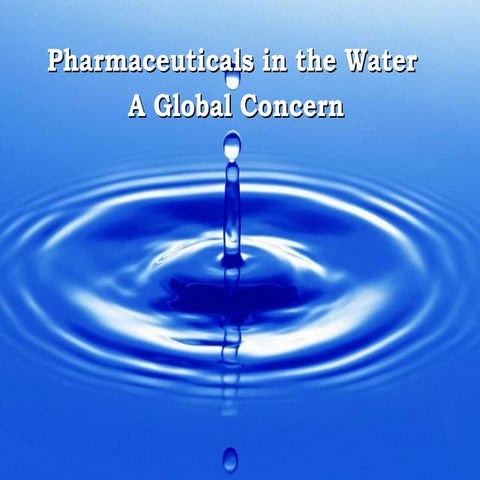 Environmental issues pharmaceuticals in our dringing water | PPT