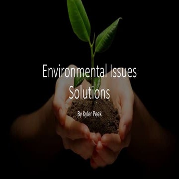 Environmental issues solutions kyler peek | PPT