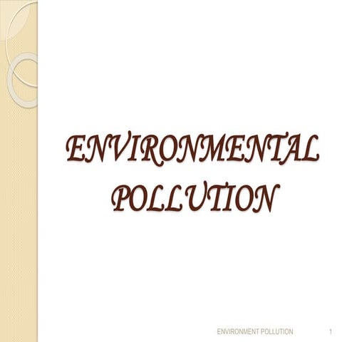 ENVIRONMENTAL POLLUTION, SOURCES, CAUSES, EFFECTS AND CONTROL | PPT