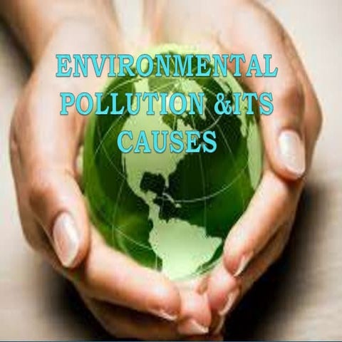 Environmental pollution & its causes | PPT