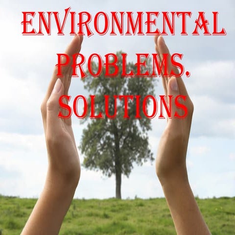 Environmental problems and . Solutions..pptx