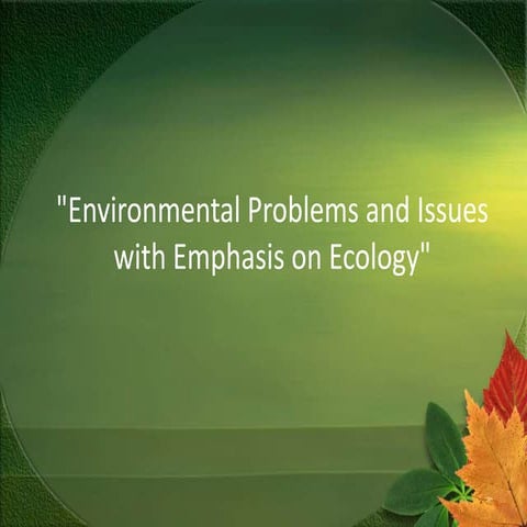 Environmental Problems and Issues with Emphasis on Ecology | PPTX
