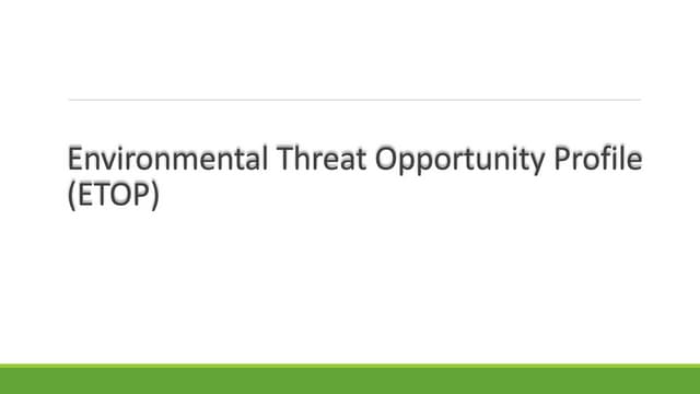 Environmental Threat & Opportunity Profile (ETOP)) | PPTX