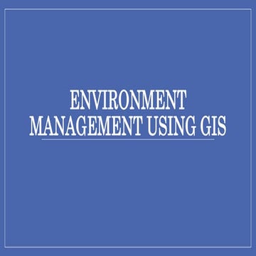 Environment Management Using GIS | PPTX