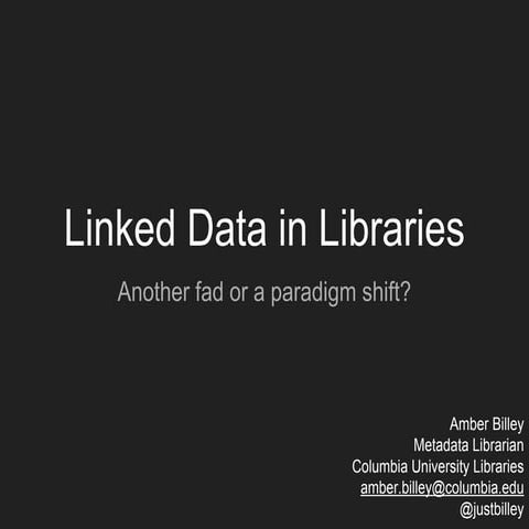 Linked data in libraries: another fad or paradigm shift? | PPT