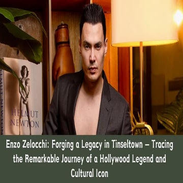 Enzo Zelocchi Forging a Legacy in Tinseltown — Tracing the Remarkable ...