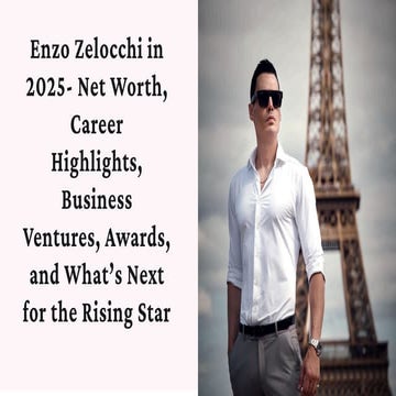 Enzo Zelocchi in 2025- Net Worth, Career Highlights, Business Ventures ...
