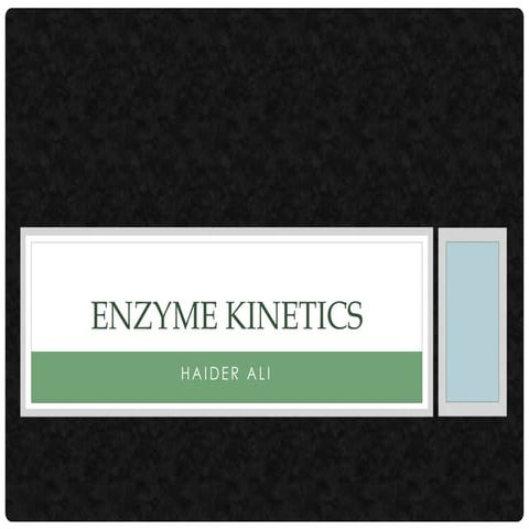 Enzyme kinetics | PPTX