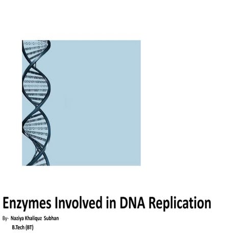 Enzymes involved in dna replication | PPTX