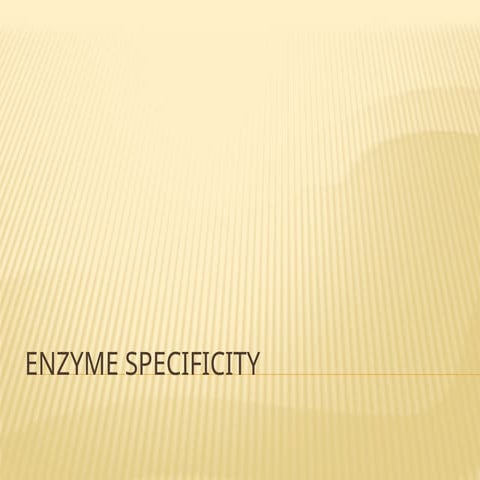 Enzyme SPECIFICITY.pptx explaination on enzyme activity | PPTX