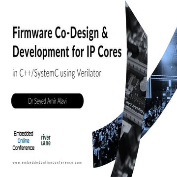 Firmware Co-Design & Development for IP Cores in C++/SystemC using Verilator | PPT