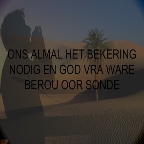 E ons almal het bekering nodig en god vra ware berou oor sonde | PPT