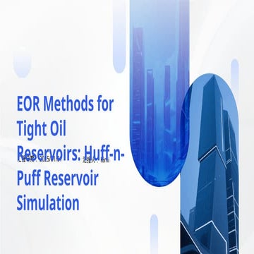 EOR Methods for Tight Oil Reservoirs_ Huff-n-Puff Reservoir Simulation.pptx