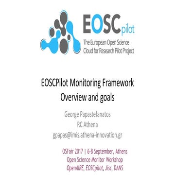 OSFair2017 Workshop | EOSCpilot monitoring framework overview and goals ...