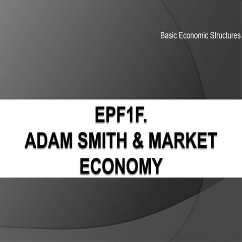 Epf1f adam smith and market economy | PPTX