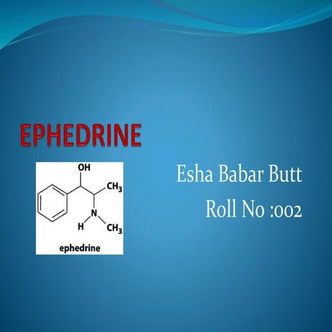 EPHEDRINE AND EPHEDRINE IMPORTANT PHARMACOGNOSY | PPTX