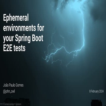 Ephemeral Environments For Your Spring Boot E2e Tests Ppt
