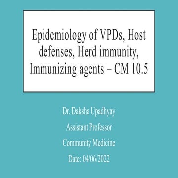 Epidemilogy of VPDs, Host defence, Herd immunity, Immunizing agents.pptx