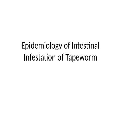 epidemiology of intestinal infestion of tapeworm.pptx