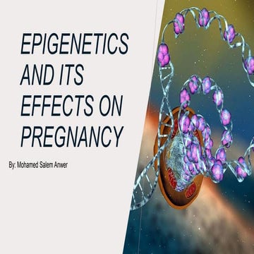 Epigenetics and its effects in pregnancy by Dr. Mohamed Salem | PPTX