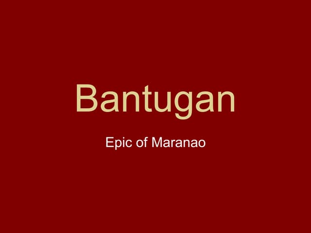 Bantugan (Epic of Maranao) | PPT