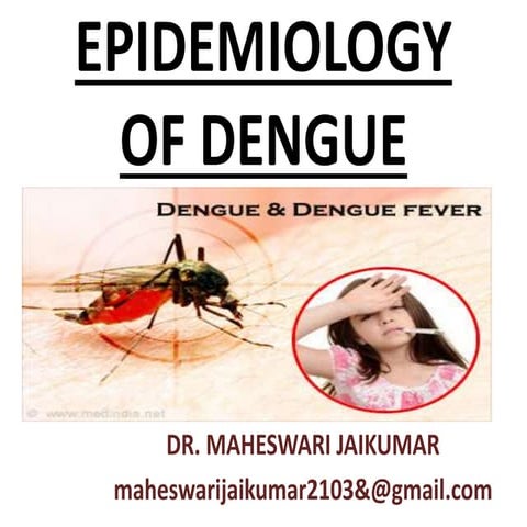 EPIDEMIOLOGY OF DENGUE | PPTX