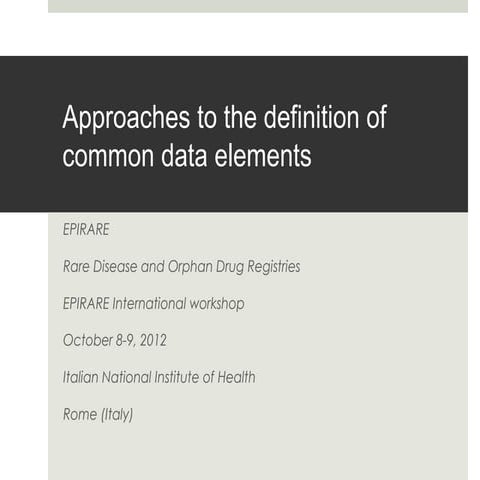 Approaches to the definition of common data elements | PPT