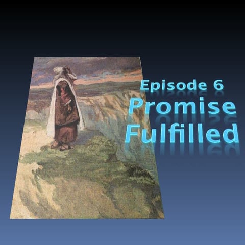 EPISODE 6: PROMISE FULFILLED | PPT