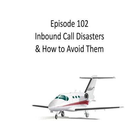 Episode 102 Sales Disasters - Fumbling Inbound Calls | PPT