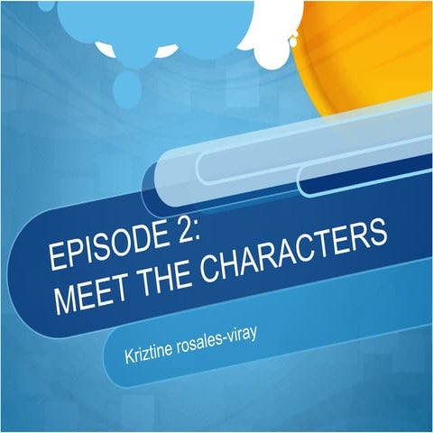 Episode 2 meet the characters ppt | PPTX