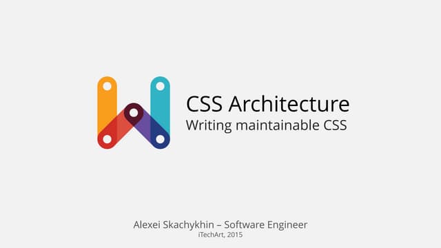 Css Architecture Writing Maintainable Css Ppt