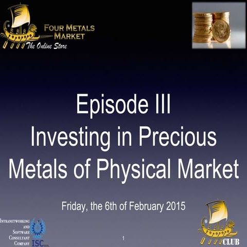 Episode III: Investing in Precious Metals of Physical Market | PPTX