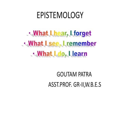EPISTEMOLOGY –PROCESS OF KNOWLEDGE BUILDING AND GENERATION.pptx