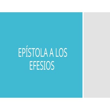 ESTUDIO DE LA EPISTOLA EFESIOS CAP 1 AL 4.pptx