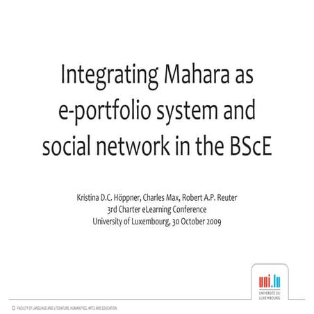 Integrating Mahara as e-portfolio system and social network in the BScE ...
