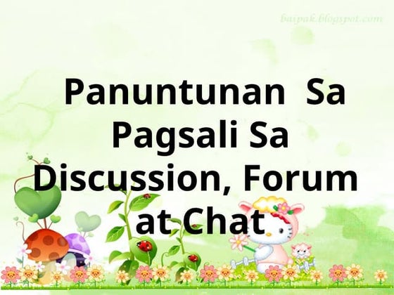 PAGSALI SA DISCUSSION FORUM AT CHAT SA LIGTAS AT RESPONSABLENG ...