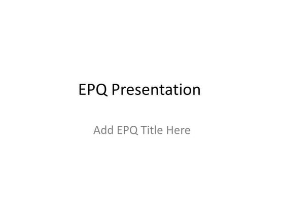 Epq presentation | PPT