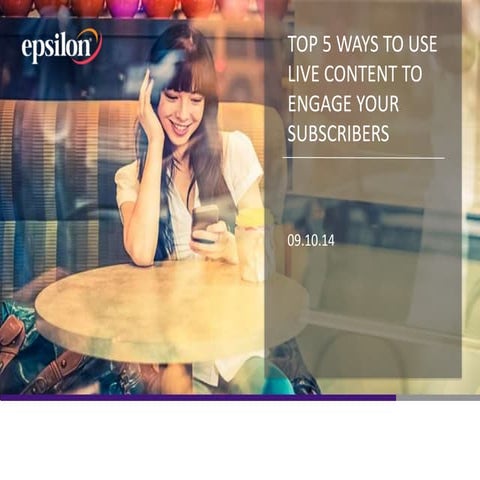 eec Webinar: Top 5 Ways To Use Live Content to Engage Your Subscribers | PPT
