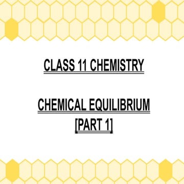 CHEMICAL EQUILIBRIUM, PART 1, CLASS 11 CHEMISTRY | PPTX