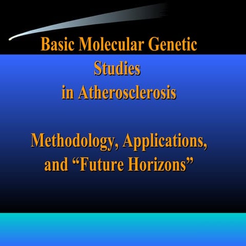 Basic molecular genetic studies in atherosclerosis | PPT