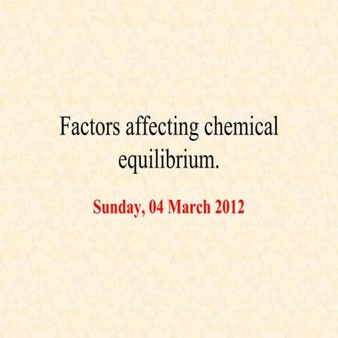 Factors affecting chemical equlibrium | PPTX