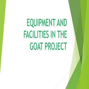 EQUIPMENT AND FACILITIES IN THE GOAT PROJECT.pptx