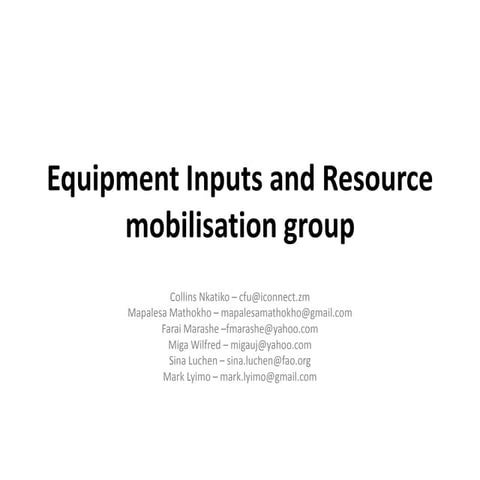 Equipment inputs and resource mobilisation group | PPT