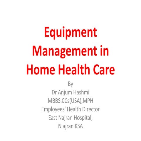 Equipment management in home health care by Dr Anjum Hashmi | PPTX