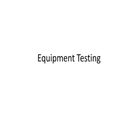 Equipment testing presentation | PPTX