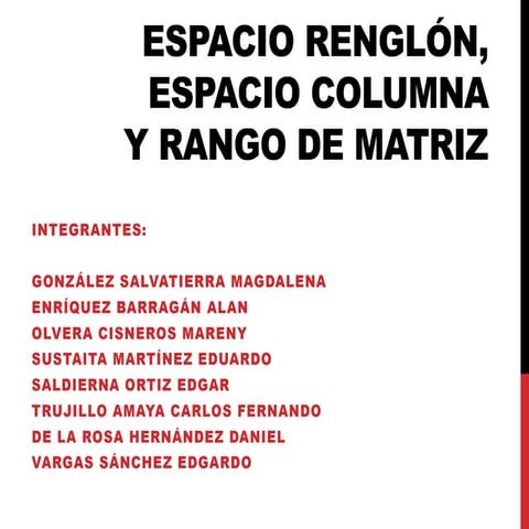 Espacio Columna, Espacio Renglón y Rango de una matriz | PPTX
