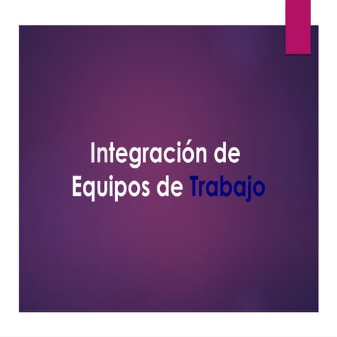 EQUIPOS DE TRABAJO INTEGRADO EN LAS ORGANIZACIONES | PPTX