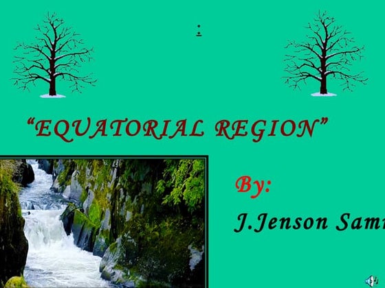 The hot and wet equatorial region | PPT