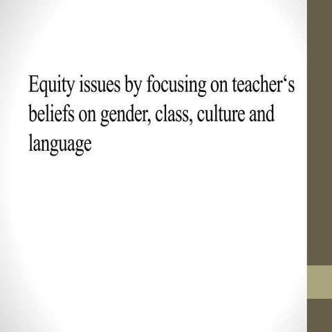 equity issues while focusing on teacher's beliefs.pptx